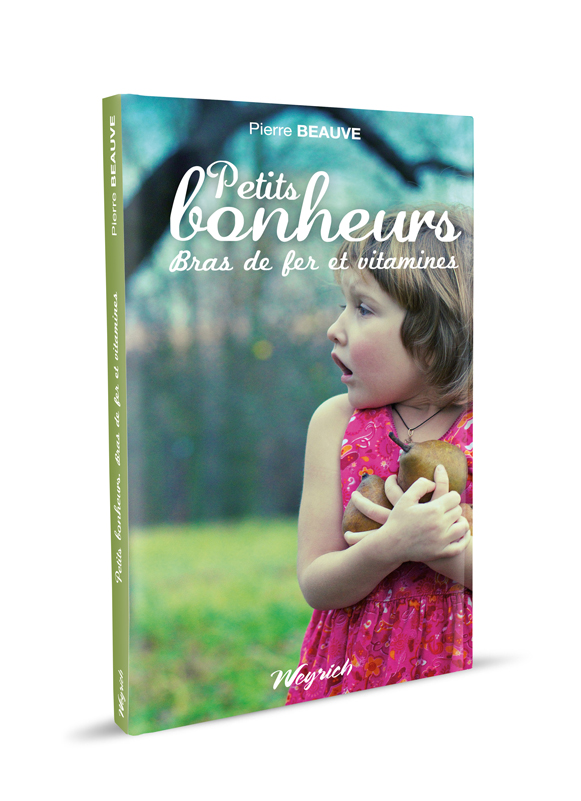 Petits bonheurs: bras de fer et vitamines | Pierre Beauve | Weyrich Edition