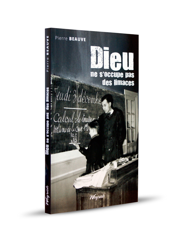 Dieu ne s'occupe pas des limaces | Pierre Beauve | Weyrich Edition